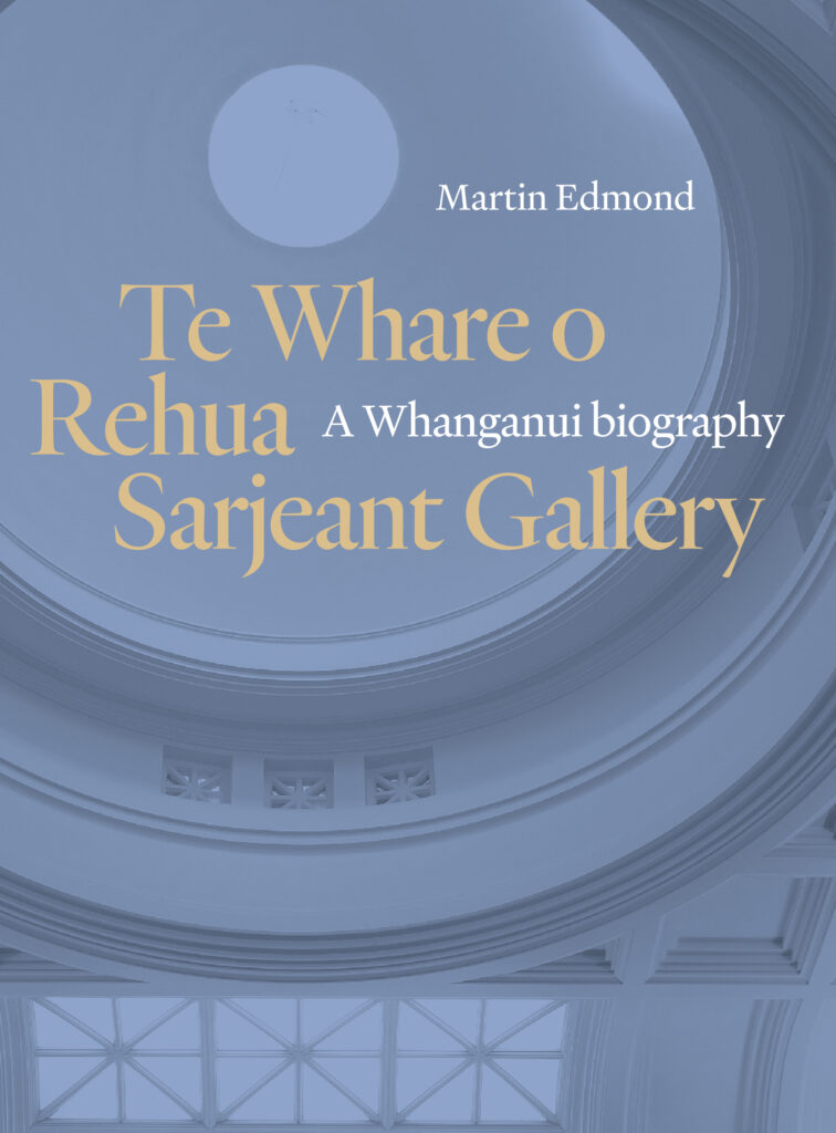Te Whare o Rehua Sarjeant Gallery: A Whanganui Biography - Scorpio Books