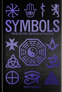 Symbols: Their History, Meaning & Evolution: Deluxe Slipcase Edition ...